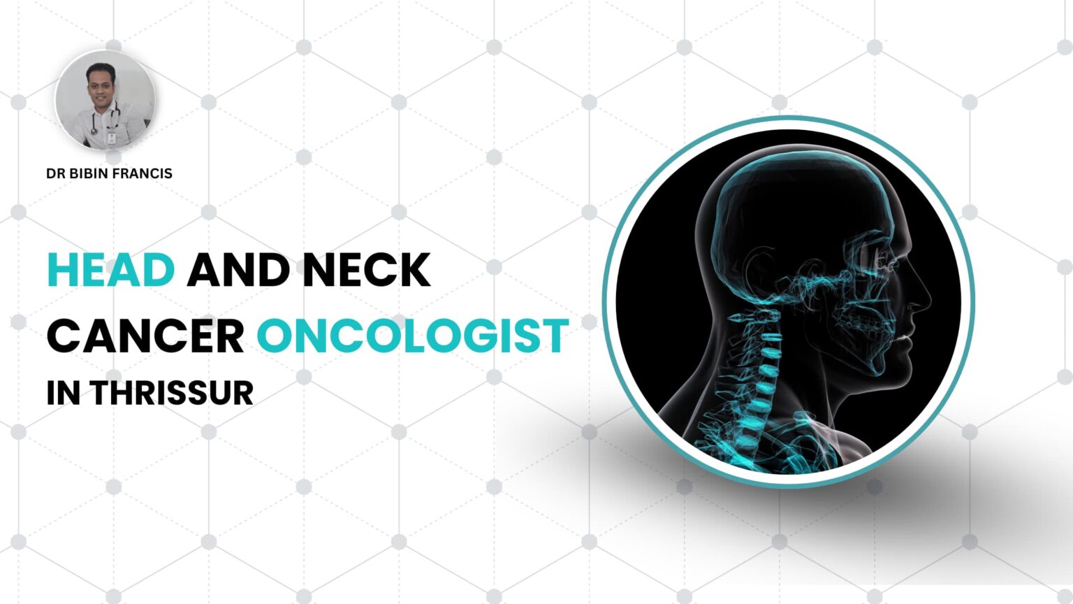 Head & Neck Cancer Oncologist in Thrissur - Dr Bibin Francis
